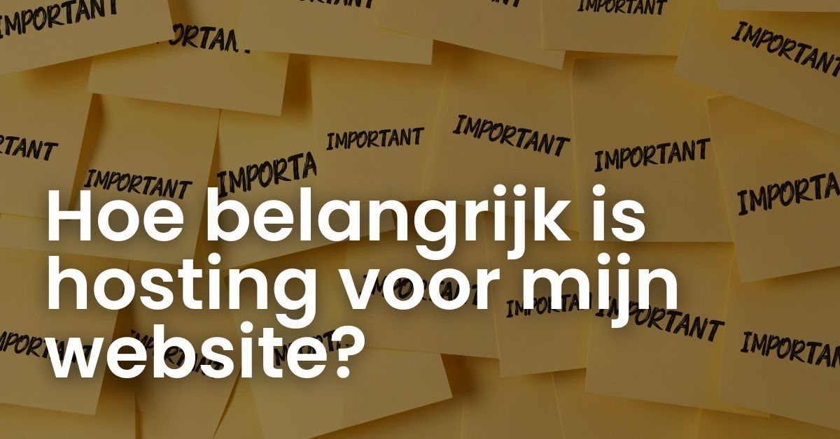 Hoe belangrijk is hosting voor mijn website? - LJPc hosting
