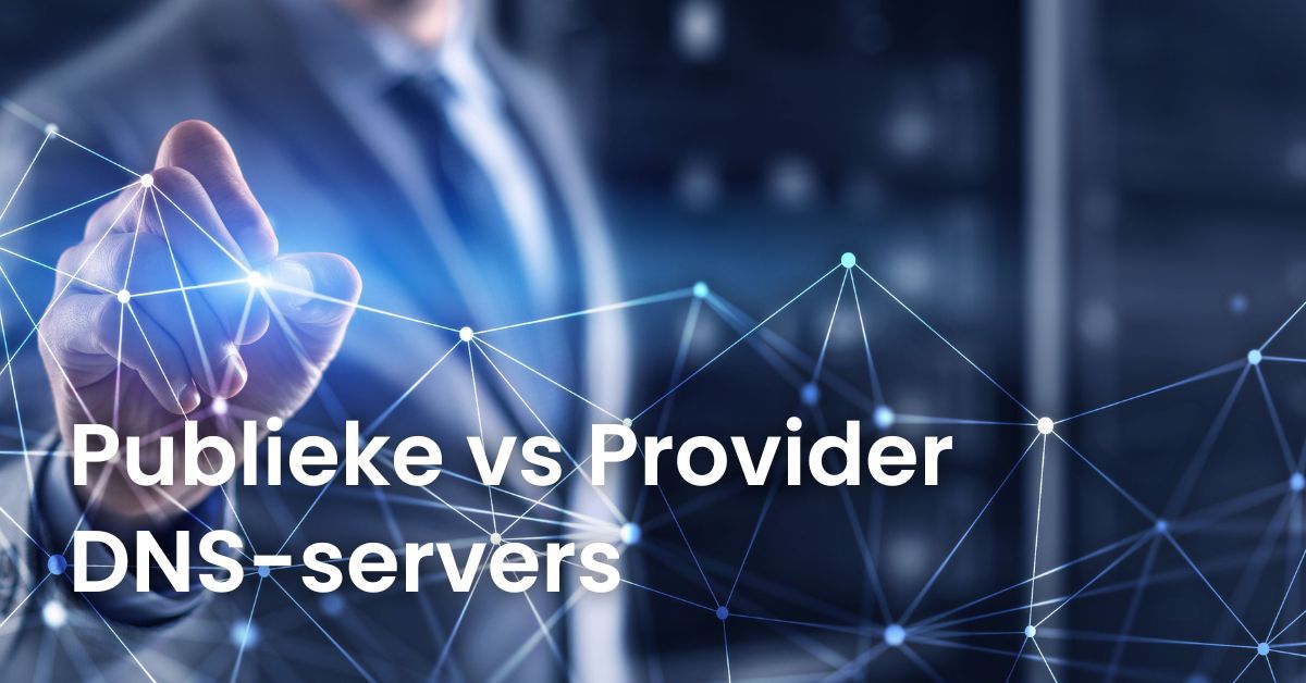 Publieke vs Provider DNS-servers: Voor- en Nadelen - LJPc hosting
